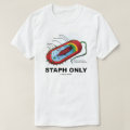 Staph Only (Biology Prokaryote Humor) T-Shirt | Zazzle