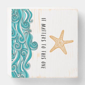 Starfish Story It Matters to This One Wooden Box Sign | Zazzle