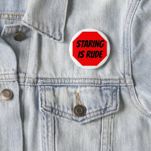 STARING IS RUDE Button | Zazzle