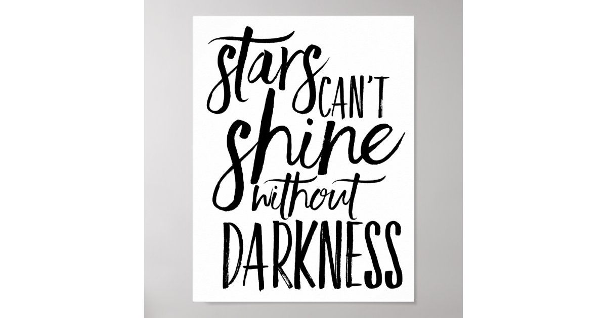 Stars Can't Shine Without Darkness Poster | Zazzle