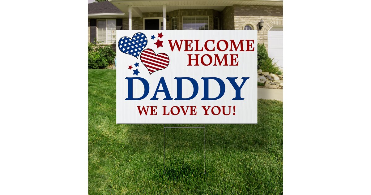 Stars/Stripes Hearts Welcome Home Daddy Sign | Zazzle