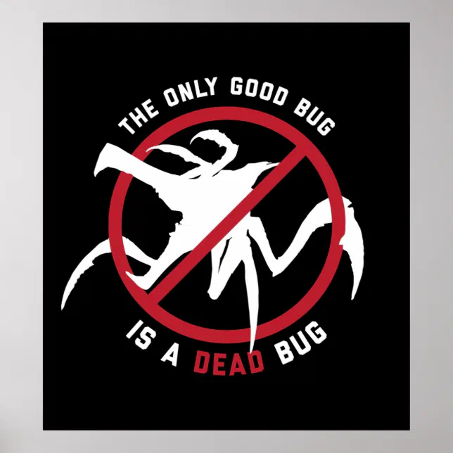 Starship Troopers The Only Good Bug is a Dead Bug Poster | Zazzle