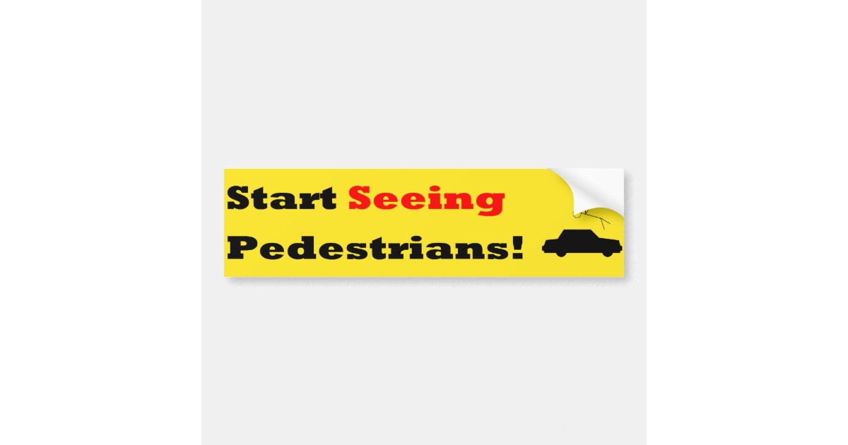 Start Seeing Pedestrians!! Bumper Sticker | Zazzle
