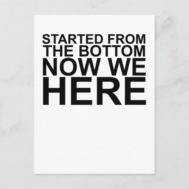 Started From The Bottom Now We Here T-Shirts.png Postcard | Zazzle