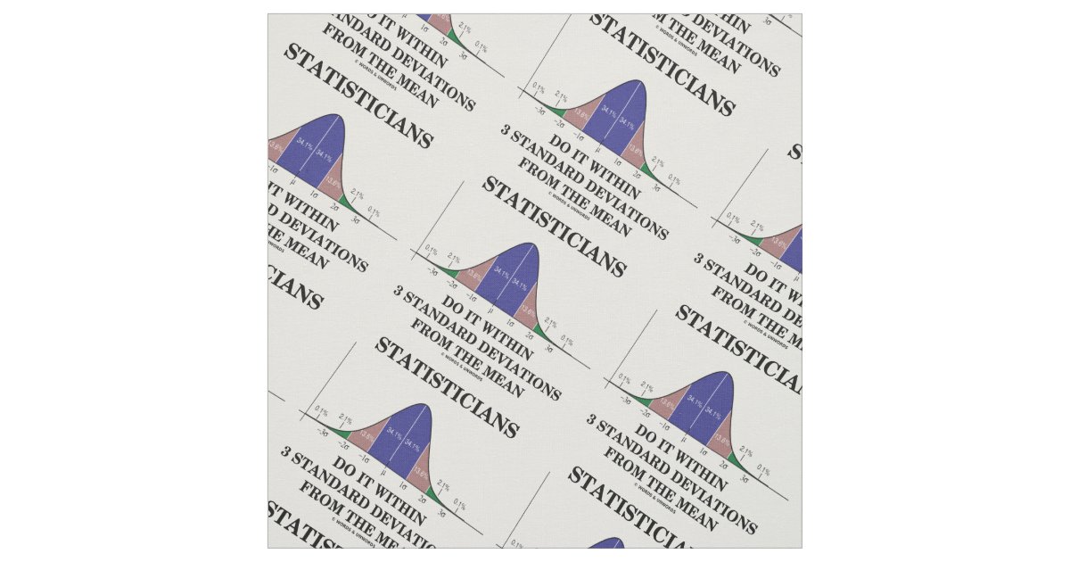 Statisticians Do Within 3 Std Deviations From Mean Fabric | Zazzle