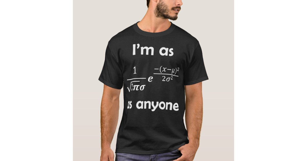 Statistics Normal Distribution Bell Curve Formula T-Shirt | Zazzle