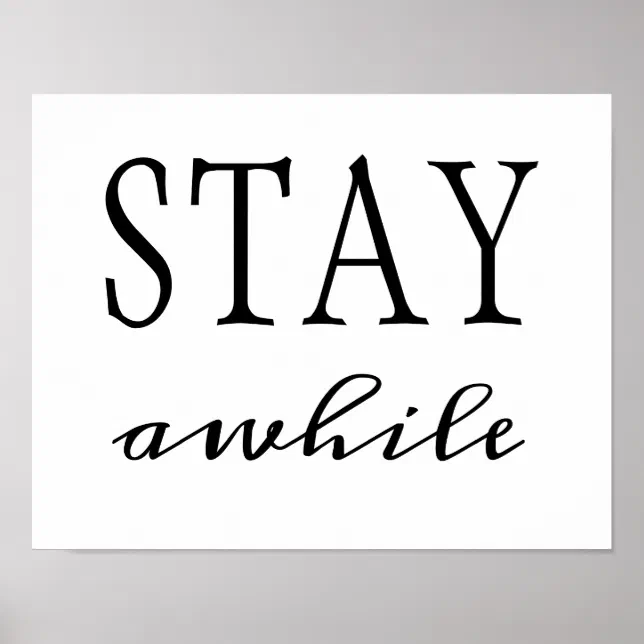Stay awhile poster | Zazzle
