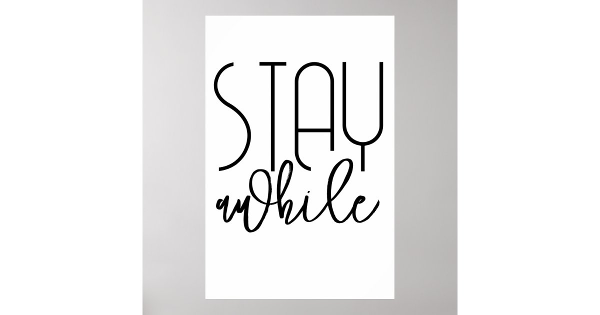 Stay Awhile Print Poster - Inspirational Poster | Zazzle