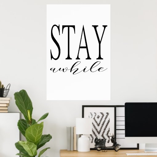 Stay Awhile Print Poster - Inspirational Poster | Zazzle