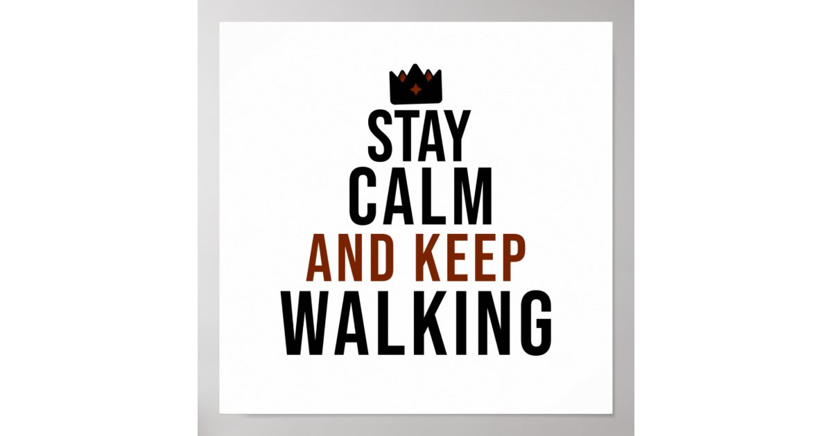 stay calm and keep walking poster | Zazzle