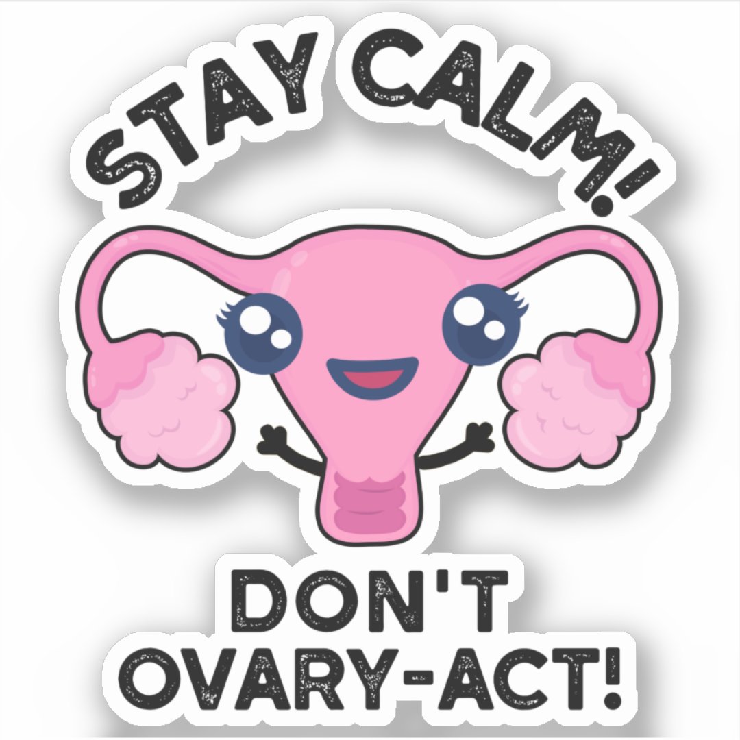 Stay Calm Don't Ovary-Act Funny Anatomy Pun Sticker | Zazzle