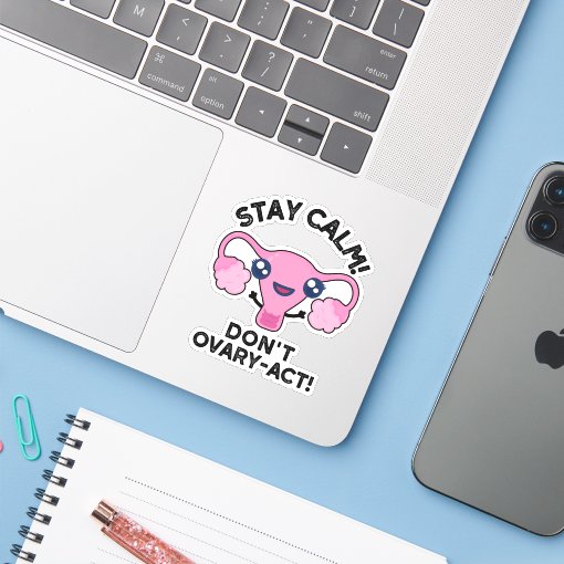 Stay Calm Don't Ovary-Act Funny Anatomy Pun Sticker | Zazzle