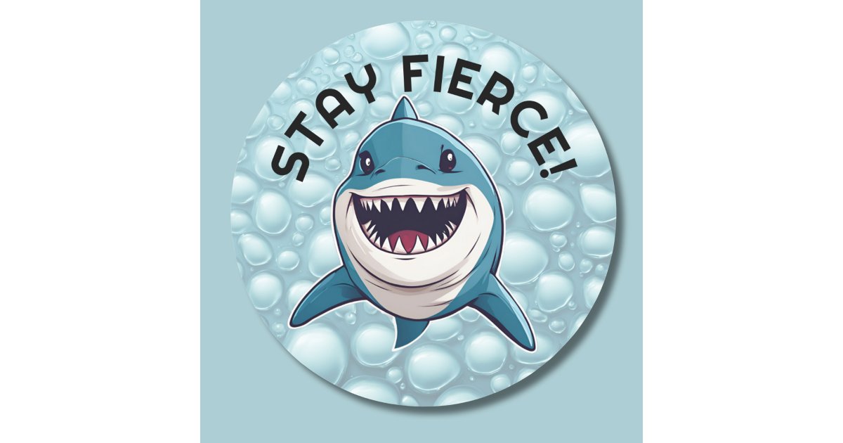 Stay Fierce! Smiling Shark Classic Round Sticker | Zazzle