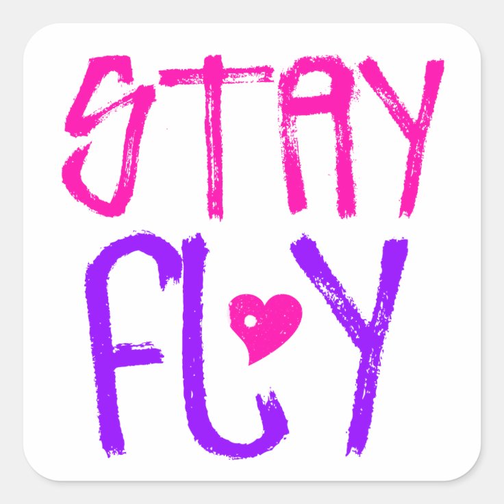 Stay Fly retro 90s slang Square Sticker | Zazzle