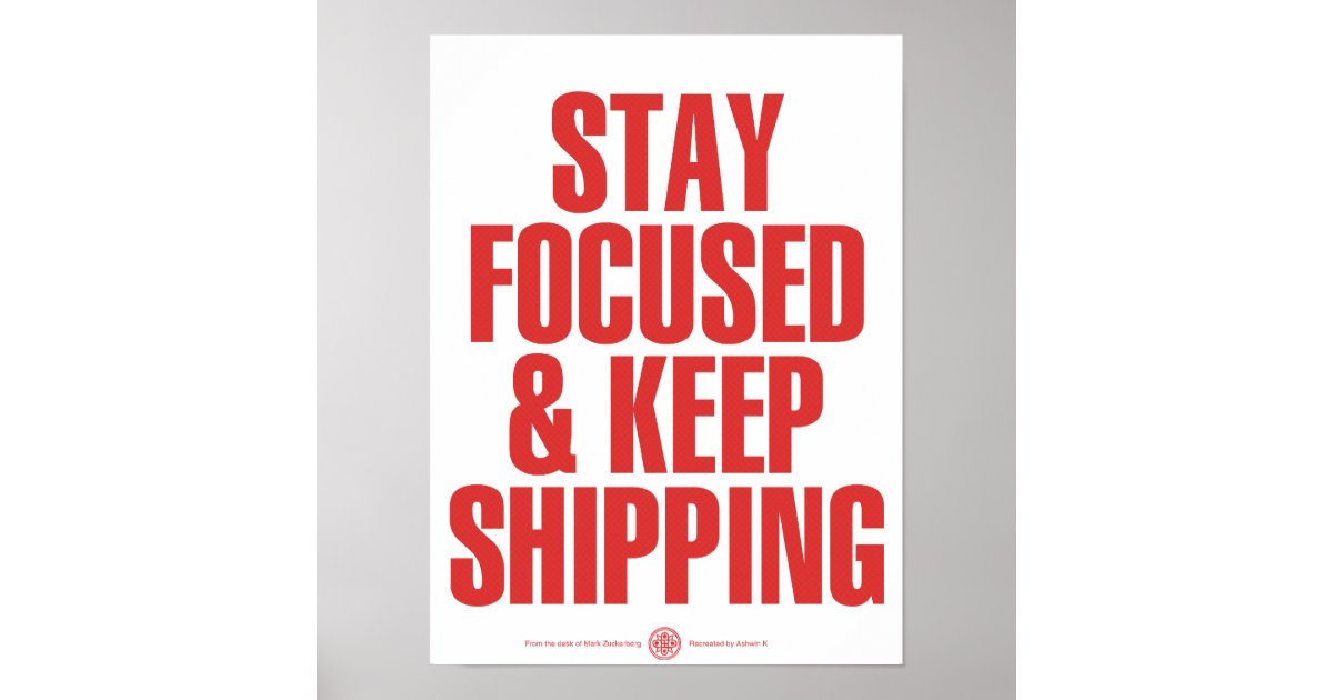 Stay Focused & Keep Shipping Poster | Zazzle