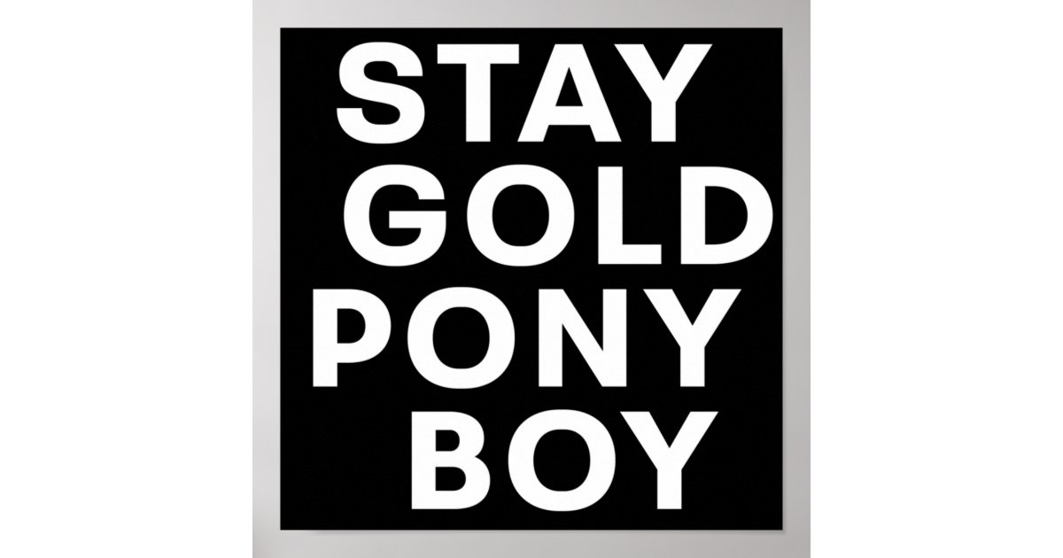 STAY GOLD PONY BOY POSTER | Zazzle