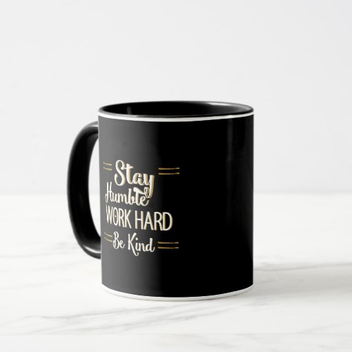 Stay Humble Work Hard Be Kind Office Mug | Zazzle