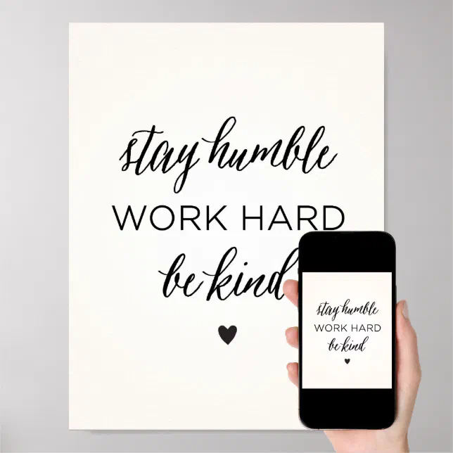 Stay Humble. Work Hard. Be Kind. Poster | Zazzle