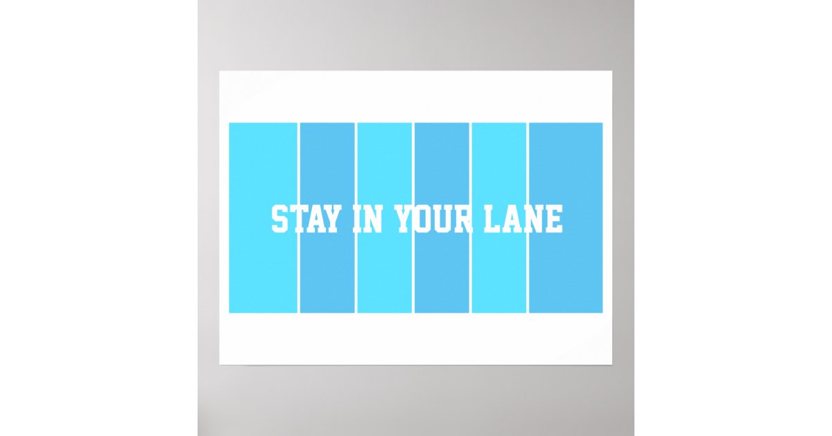 Stay in Your Lane Poster | Zazzle