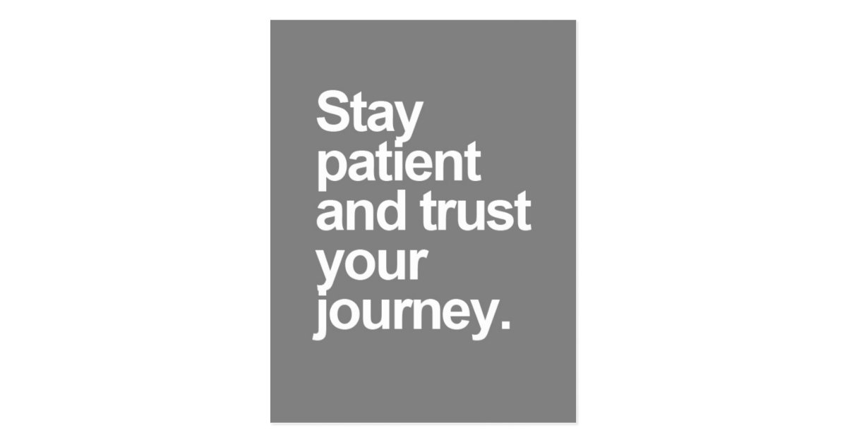 Stay Patient Quote Postcard | Zazzle.com