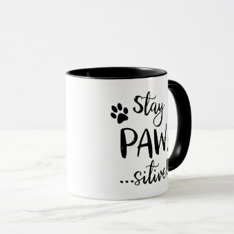 Stay Pawsitive Dog Lover Mug | Zazzle