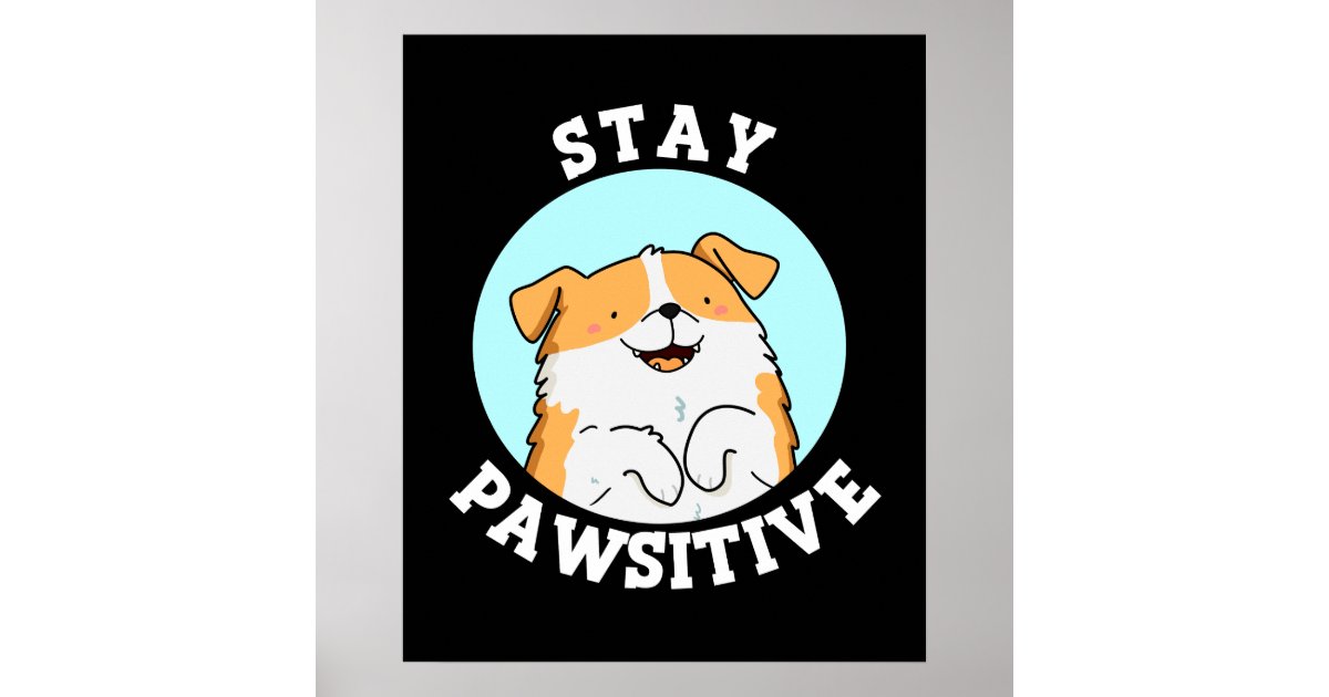 Stay Pawsitive Funny Smiling Dog Pun Dark BG Poster | Zazzle