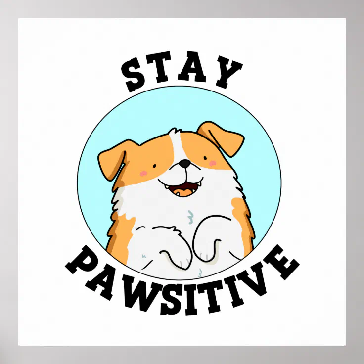 Stay Pawsitive Funny Smiling Dog Pun Poster | Zazzle