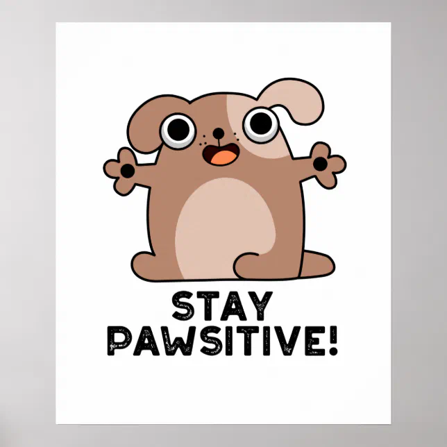 Stay Pawsitive Positive Dog Pun Poster | Zazzle