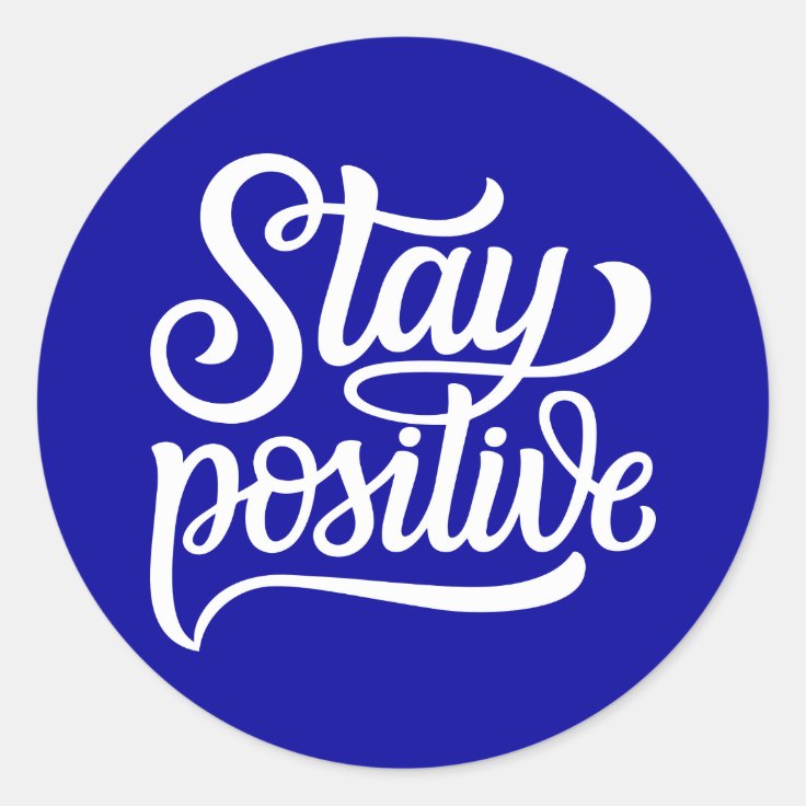 Stay Positive Blue Classic Round Sticker | Zazzle