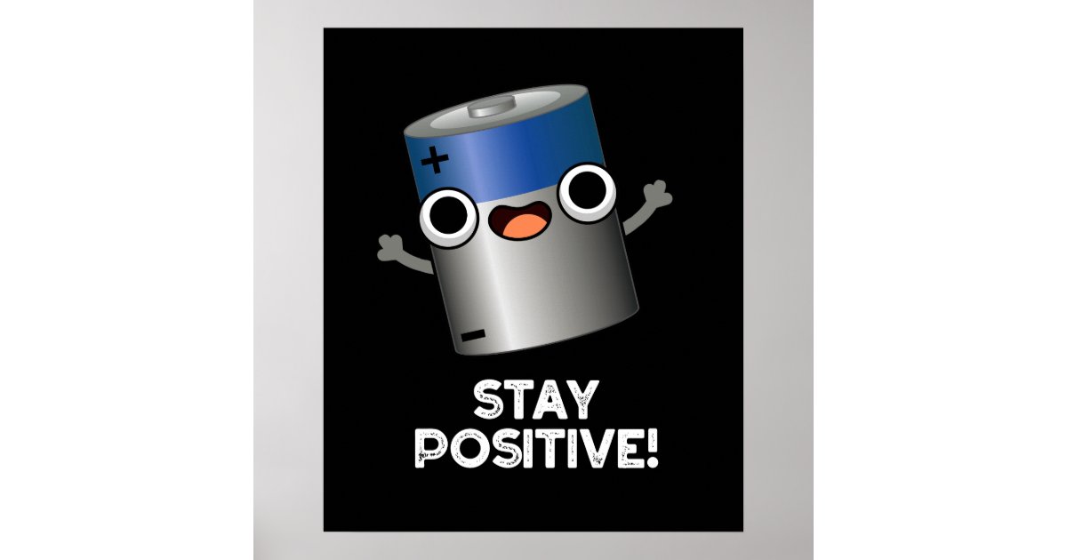 Stay Positive Funny Battery Pun Dark BG Poster | Zazzle