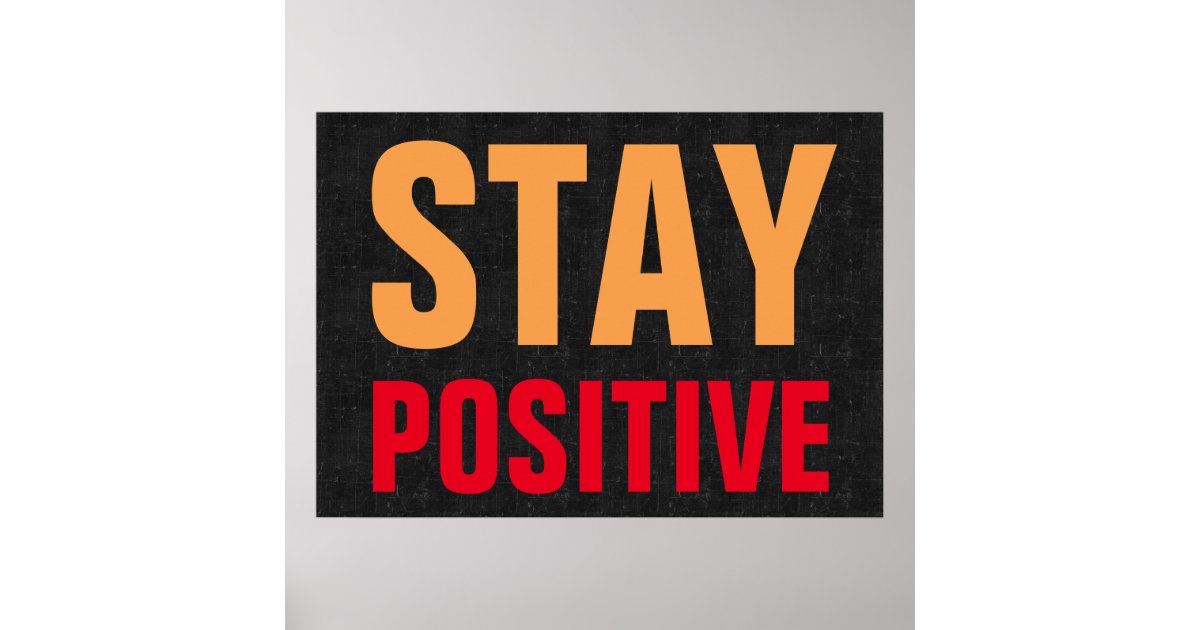 Stay Positive Motivational Bold Text Professional Poster | Zazzle