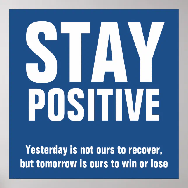 Stay Positive Motivational Quotes Blue Poster | Zazzle