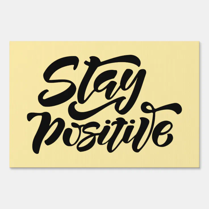 Stay Positive Yellow Sign | Zazzle