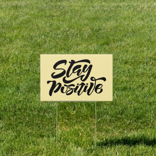 Stay Positive Yellow Sign | Zazzle
