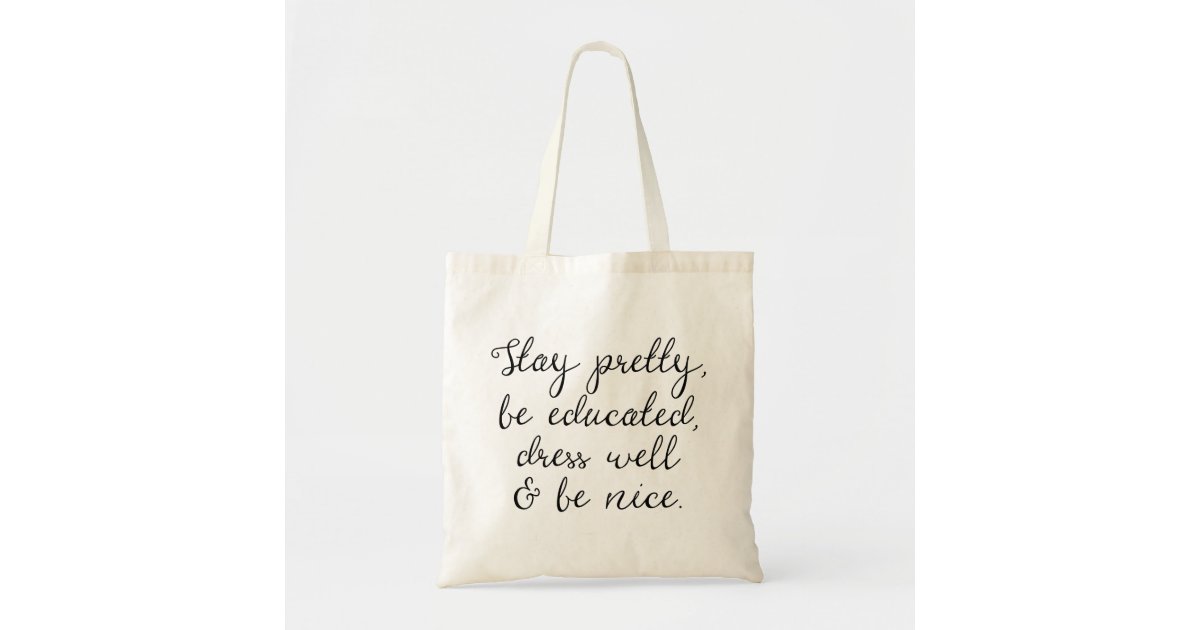 Stay Pretty & Be Nice | Calligraphy Script Bag | Zazzle
