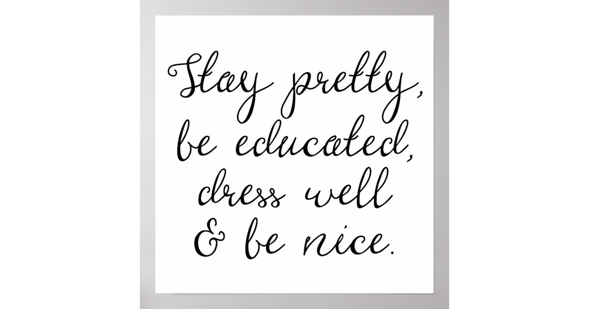 Stay Pretty & Be Nice | Calligraphy Script Poster | Zazzle.com