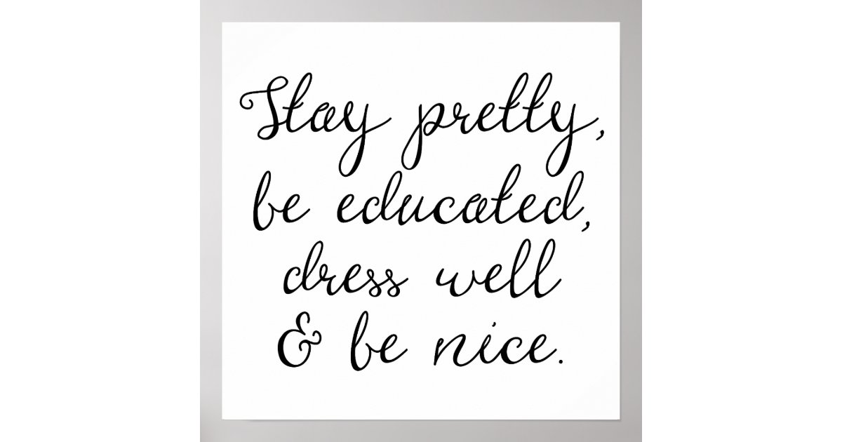 Stay Pretty & Be Nice | Calligraphy Script Poster | Zazzle