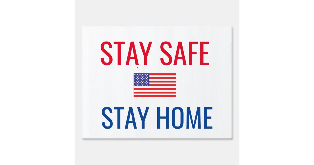 Stay Safe Stay Home with Flag Double Sided Sign | Zazzle