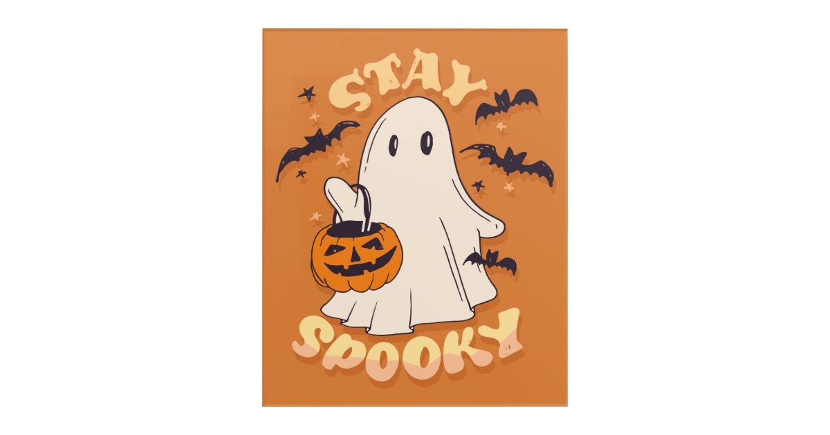 Stay Spooky Ghost Acrylic Print | Zazzle