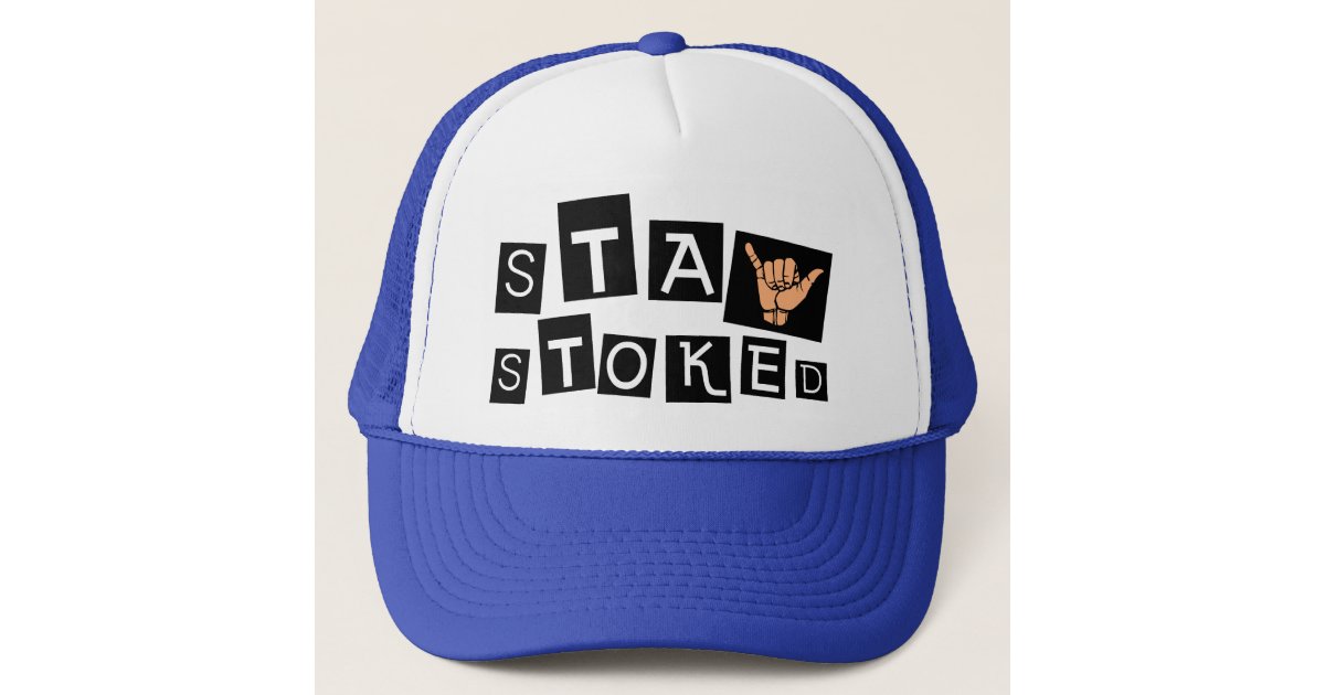 Stay Stoked Trucker Hat | Zazzle