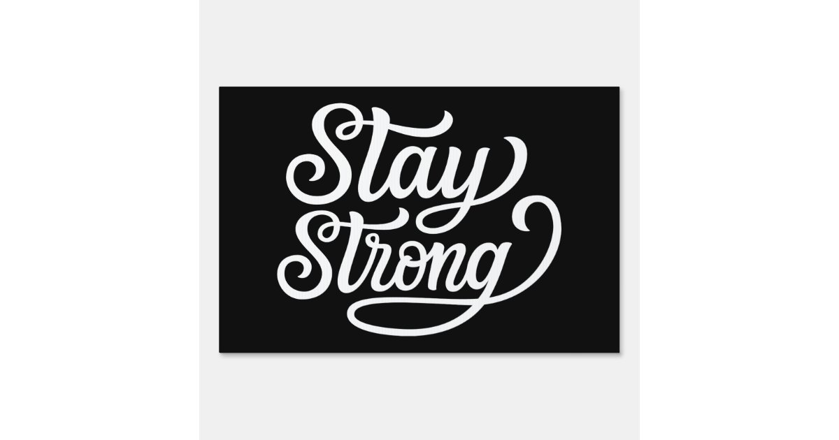 Stay Strong Sign | Zazzle