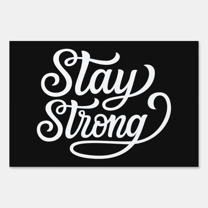 Stay Strong Sign | Zazzle.com