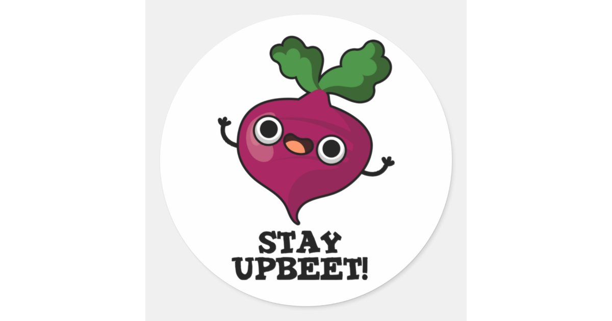 Stay Upbeet Funny Veggie Beet Pun Classic Round Sticker | Zazzle