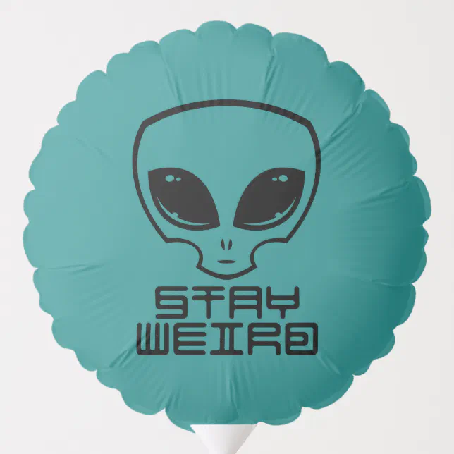 Stay Weird Alien Head Balloon | Zazzle