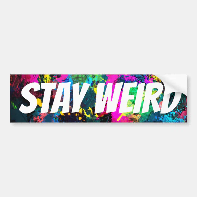 STAY WEIRD BUMPER STICKER | Zazzle