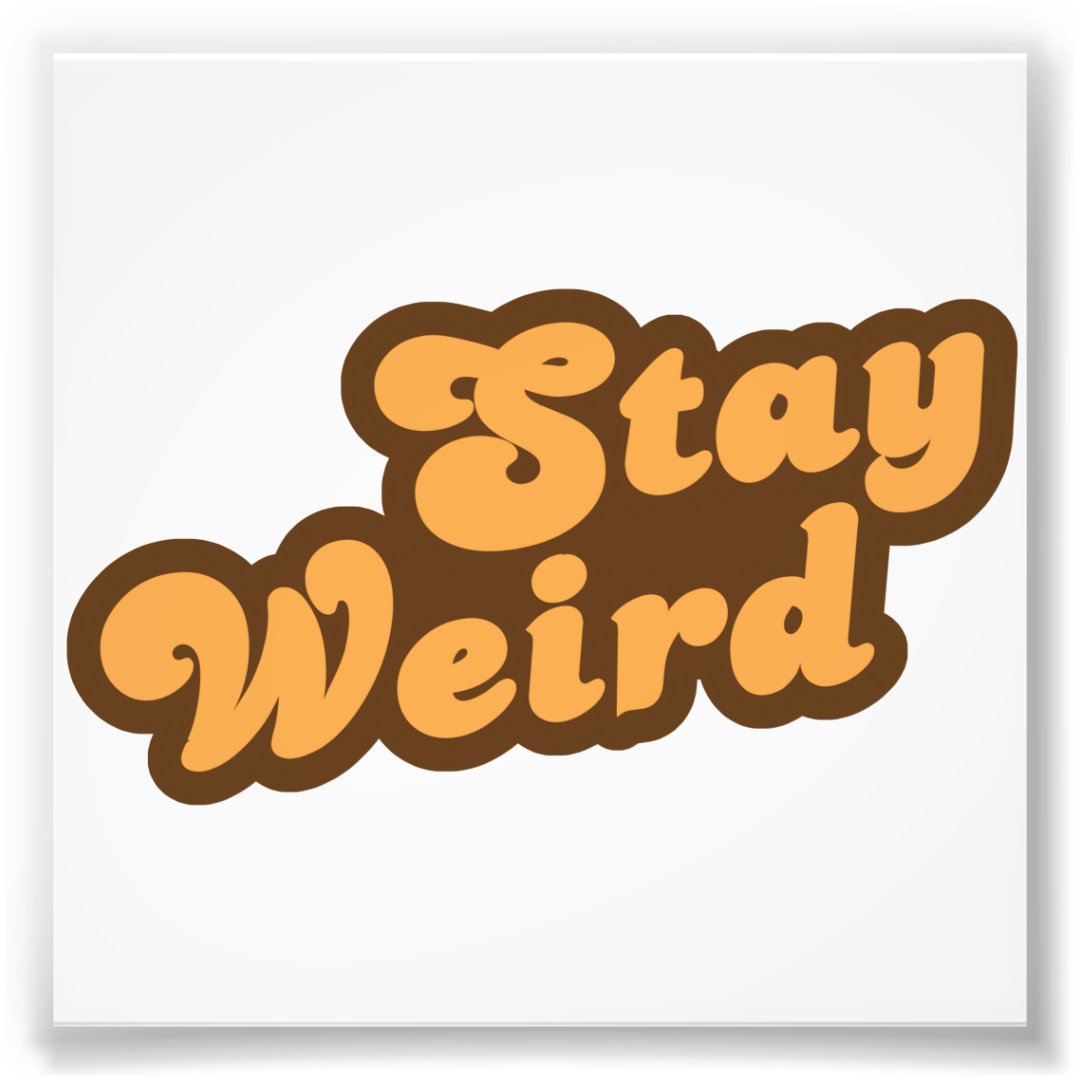 Stay Weird Photo Print | Zazzle