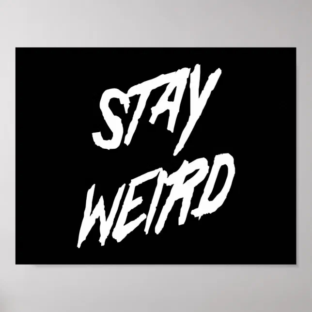 Stay Weird Poster | Zazzle