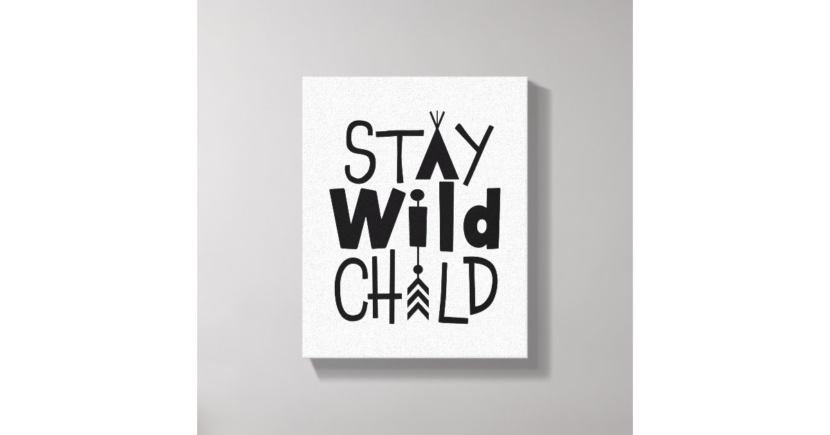 Stay Wild Child Canvas Print | Zazzle