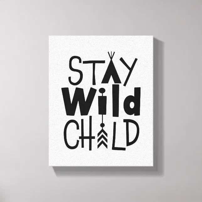 Stay Wild Child Canvas Print | Zazzle
