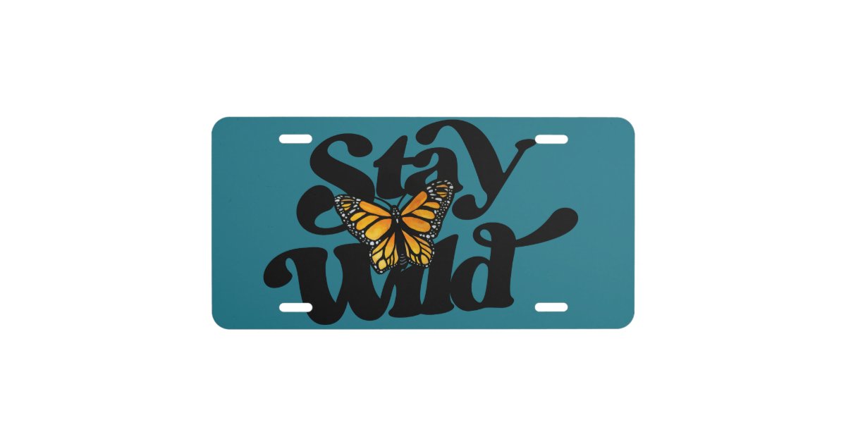 Stay Wild Monarch Butterfly Wildlife License Plate | Zazzle
